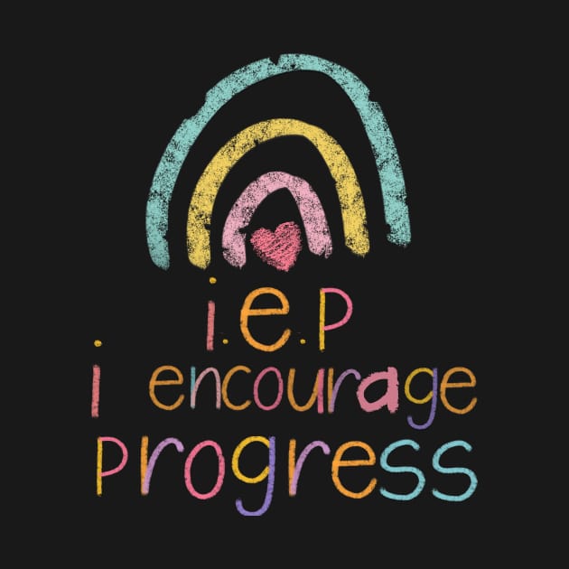 IEP I Encourage Progress - Iep - T-Shirt | TeePublic