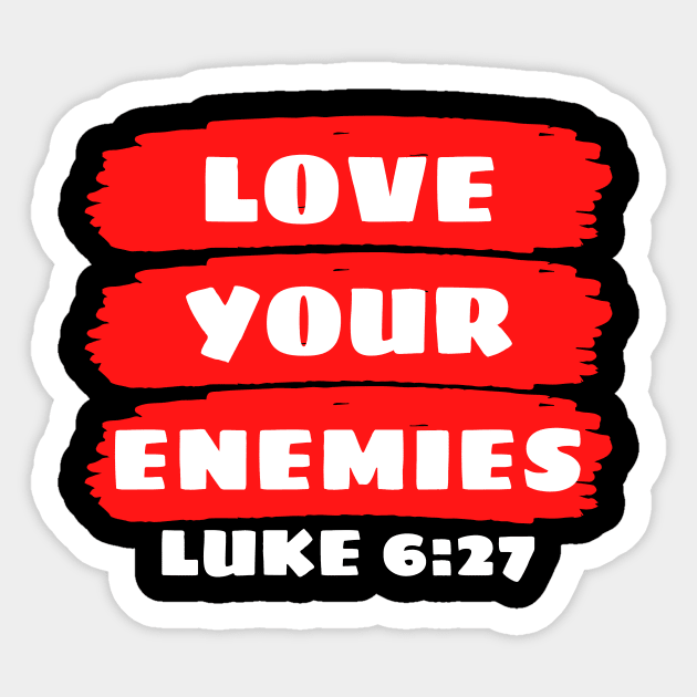 Love Your Enemies | Christian Saying - Love Your Enemies - Sticker ...