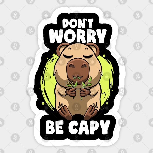 Don't Worry be Capy Funny Capybara Face Zoo Rodent Capybaras - Dont ...