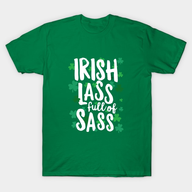 Irish Lass Full Of Sass St Patricks Day - Irish Lass Full Of Sass - T ...