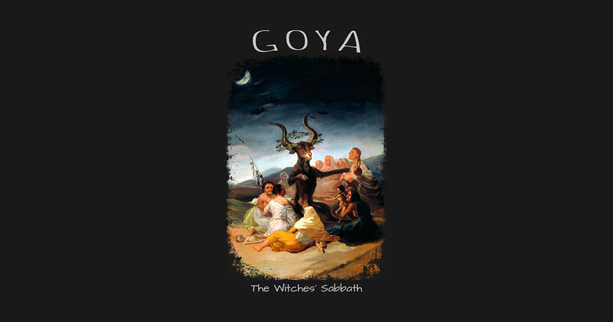 The Witches Sabbath by Francisco de Goya – Gothic Art Design ...