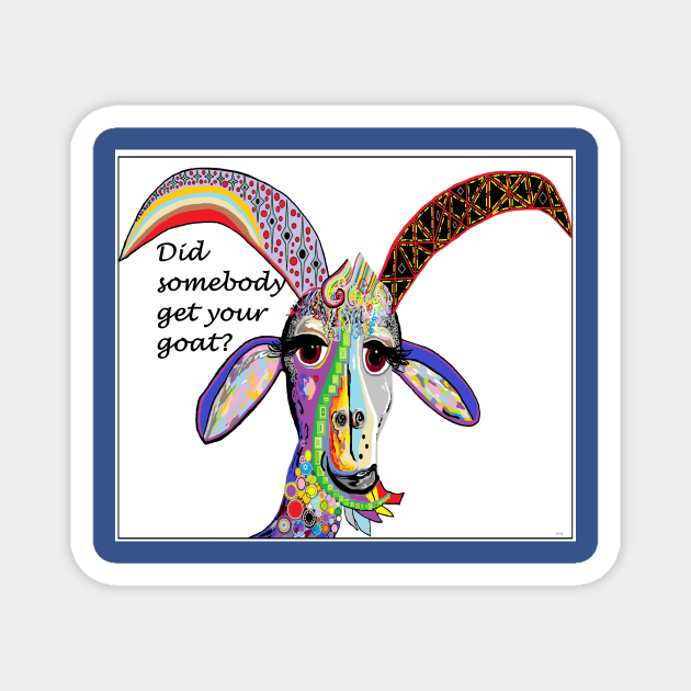Did Somebody Get Your Goat with Words - Goat - Magnet | TeePublic
