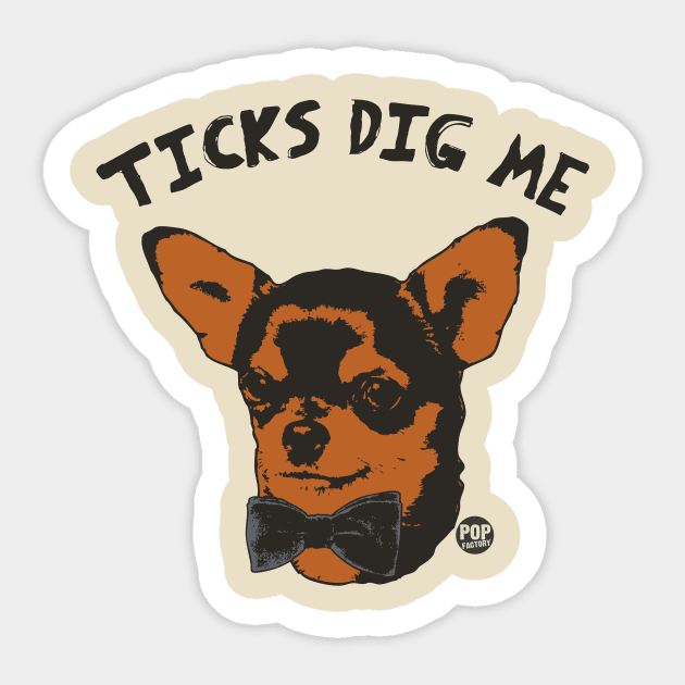 TICKS DIG ME - Dog - Sticker | TeePublic