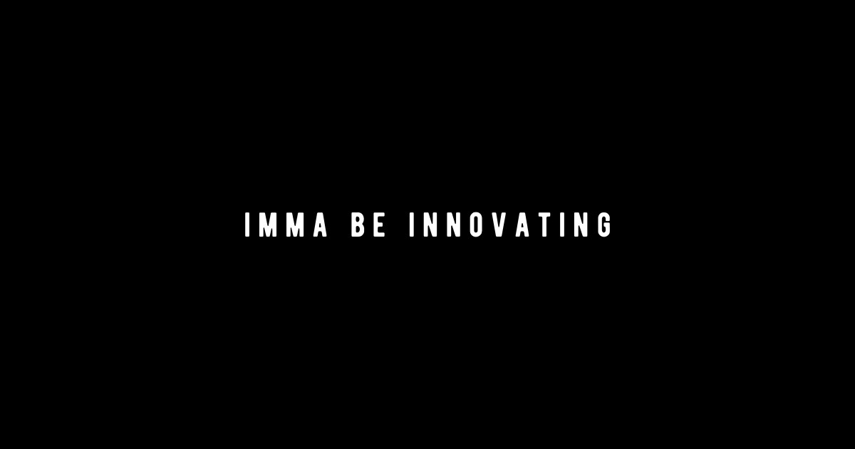 imma be innovating - Minimal Typography - Motivational - Sticker ...