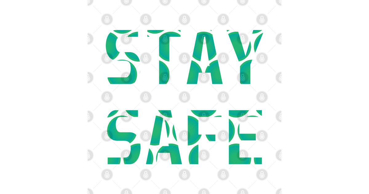 Stay safe typography design - Stay Safe - T-Shirt | TeePublic