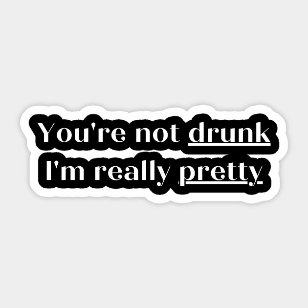 Pretty drunk design - Pretty - Sticker | TeePublic