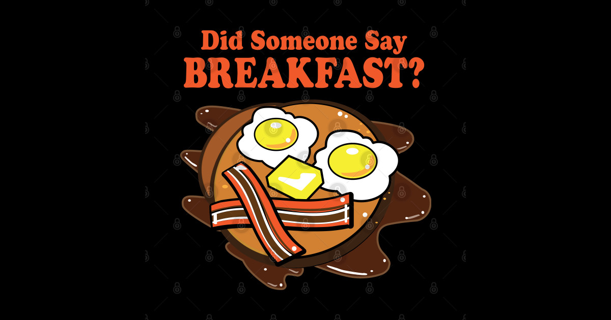 Did Someone Say Breakfast? Funny Breakfast Face - Funny Face Breakfast ...