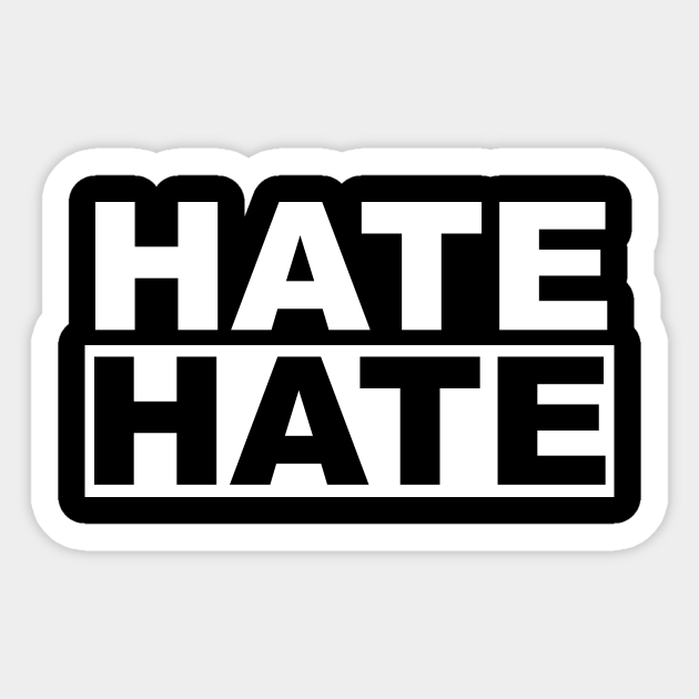 HATE HATE - Hate Hate - Sticker | TeePublic