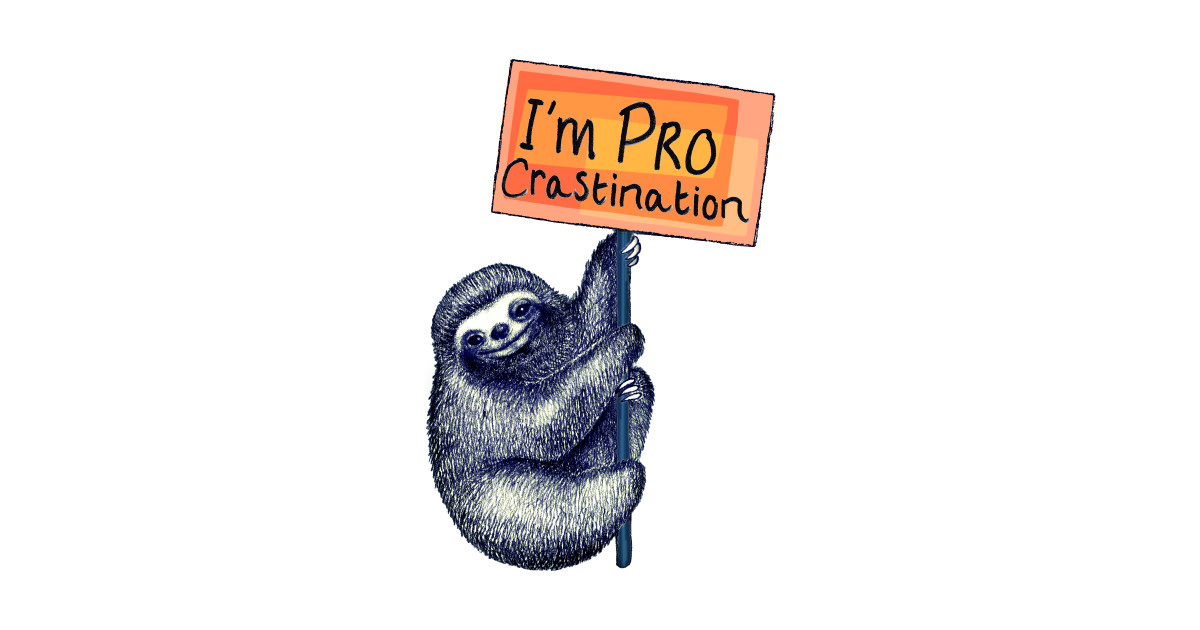 Pro Crastination Sloth - Procrastinate - T-Shirt | TeePublic
