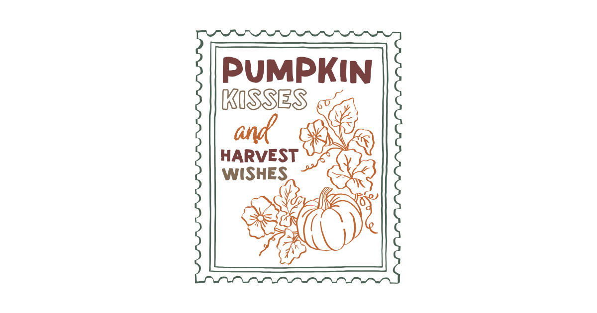 Pumpkin Kisses And Harvest Wishes Fall Autumn Stamp - Fall - T-Shirt ...