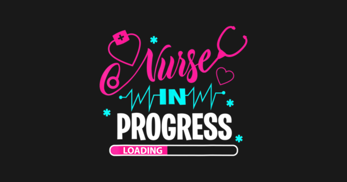 Nurse In Progress Nursing Student Future Nurse - Nurse In Progress ...