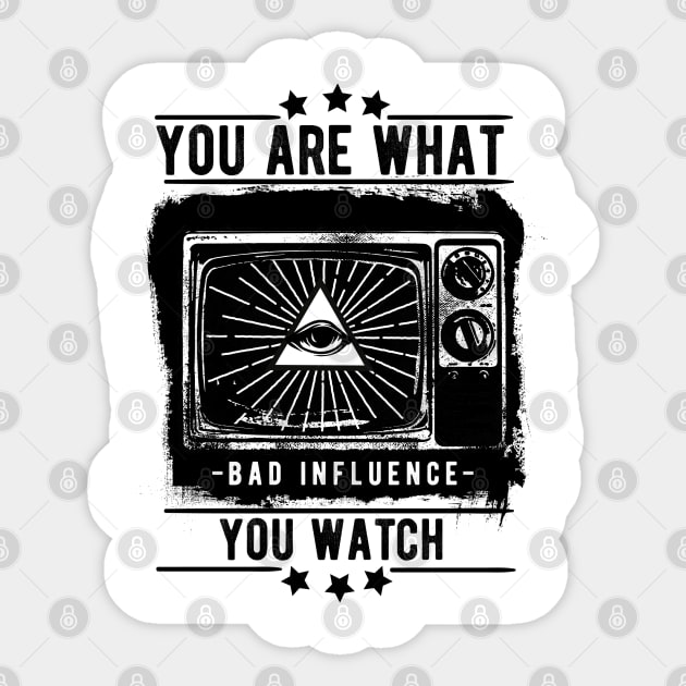 Bad Influence - You Are What You Watch - Media Manipulation - Sticker ...