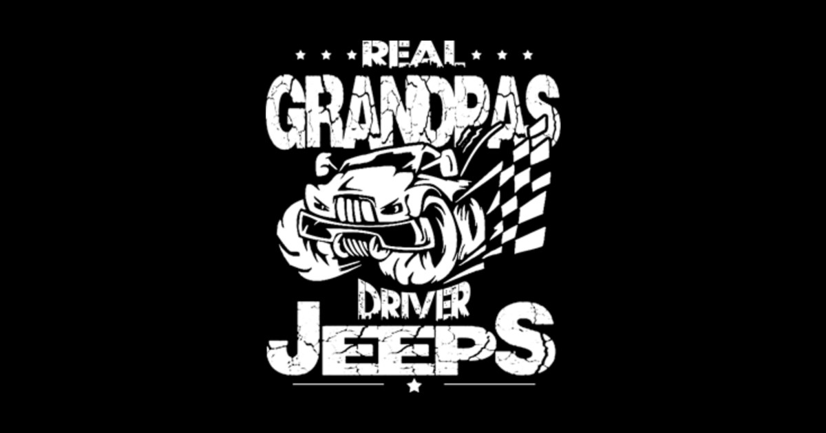 Real Grandpas Drive Jeeps Father's Day Gift Papa Jeep - Real Grandpas ...