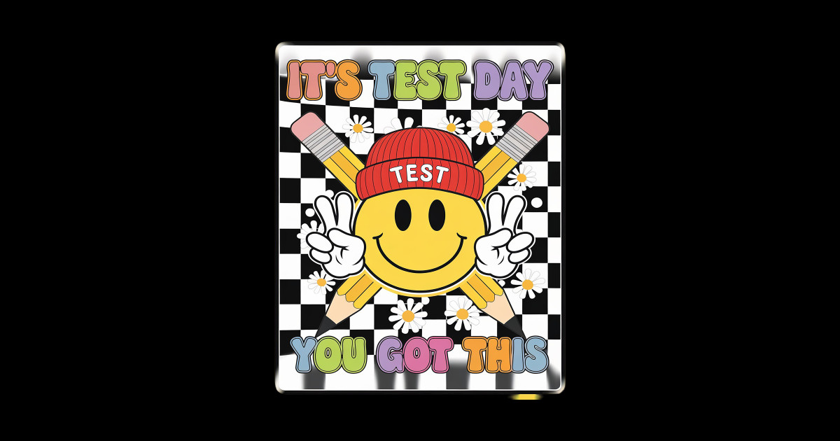 It's Test Day You Got This Teacher Student Test Day - Its Test Day You ...