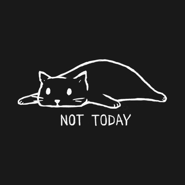Not Today - Not Today Cat - T-Shirt | TeePublic