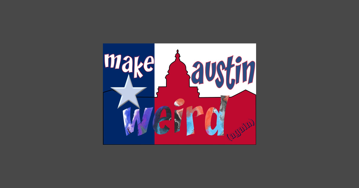 Make Austin Weird capitol building silhouette - Keep Austin Weird - T ...
