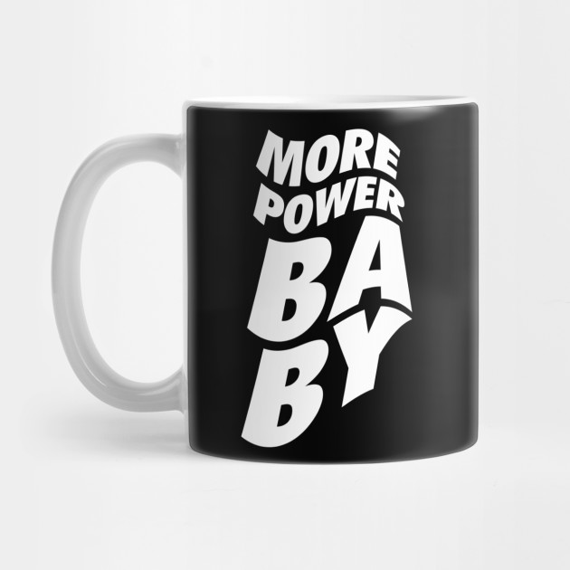 More Power Baby (Mo Powa Babeh!) - Car Lover Gifts - Mug | TeePublic