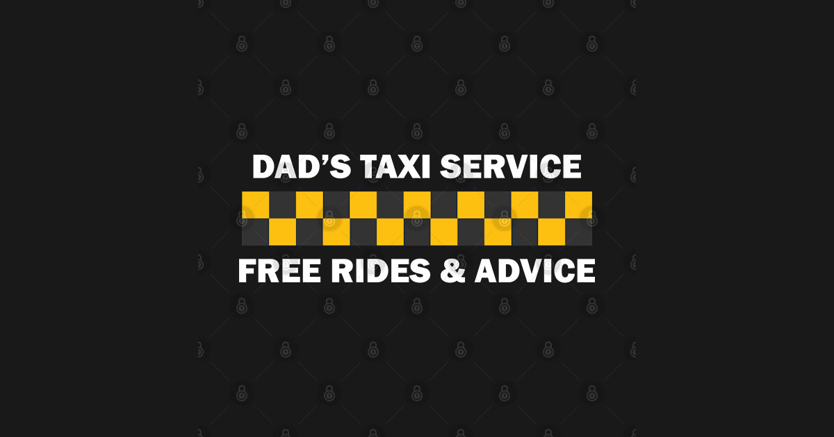 Dad's Taxi Service Free Rides and Advice Fathers Day Joke - Dads Taxi ...