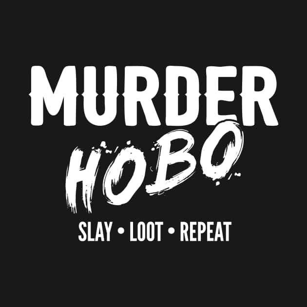Murder Hobo Dungeons and Dragons Fantasy - Murder Hobo - T-Shirt ...