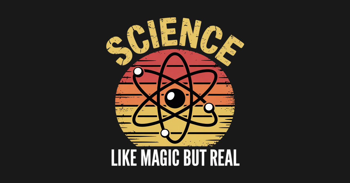 Science Like Magic But Real Science Teacher - Science Like Magic But ...