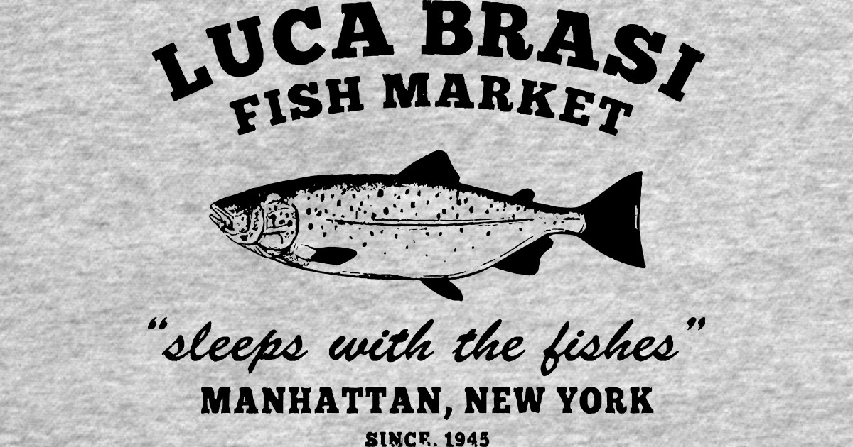 Luca Brasi Fish Market Manhattan New York - Luca Brasi - T-Shirt ...