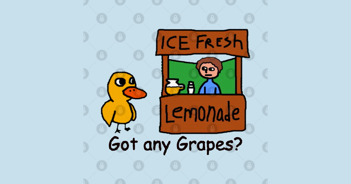 Got Any Grapes? - Duck Song - T-Shirt | TeePublic
