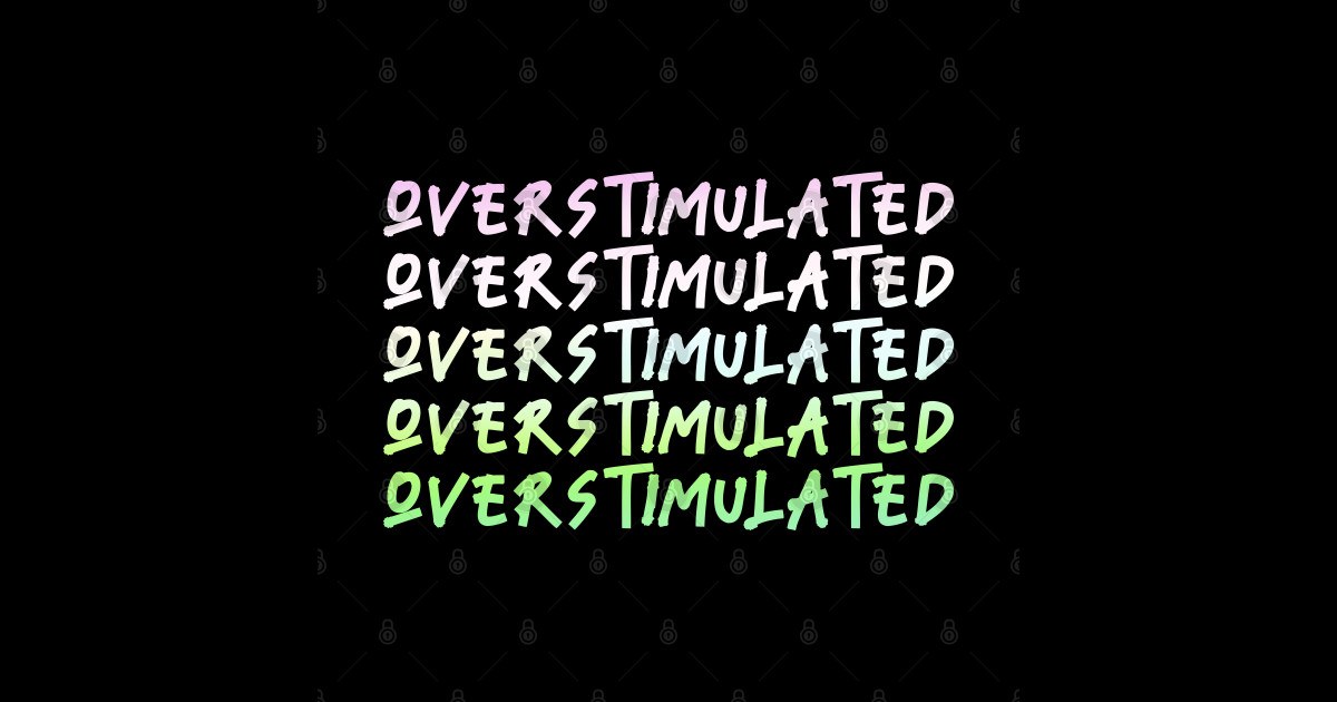 Overstimulated Aesthetic Design - Neurodivergent Mood Quote ...