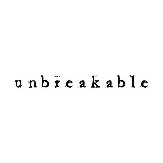 Unbreakable - Inspirational - T-Shirt | TeePublic