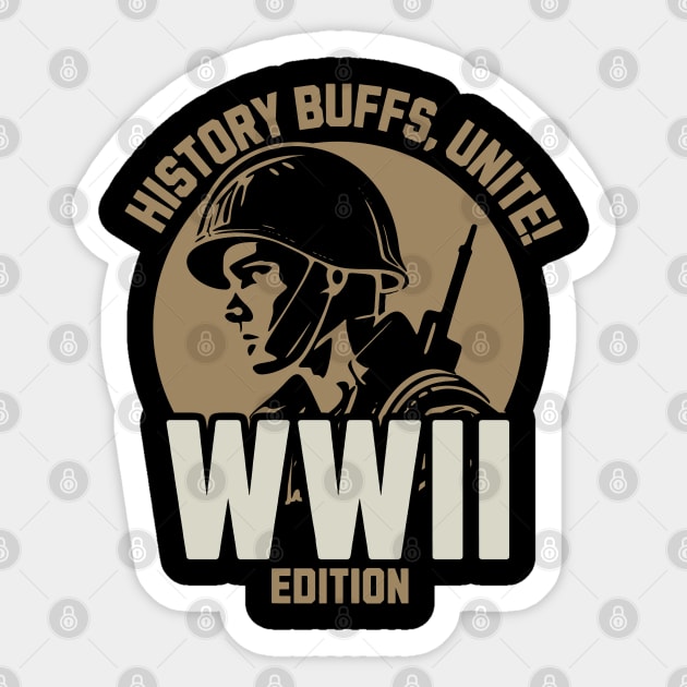 History buffs, unite! WWII edition - Ww2 History - Sticker | TeePublic