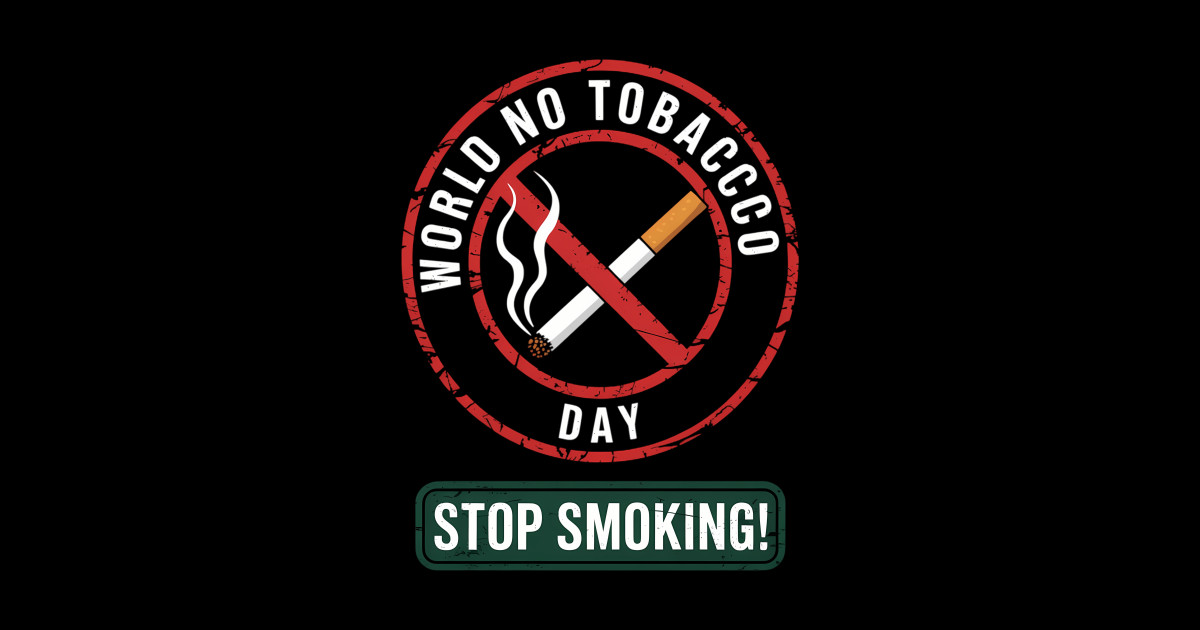 World No Tobacco Day Stop Smoking - World No Tobacco Day Stop Smoking ...