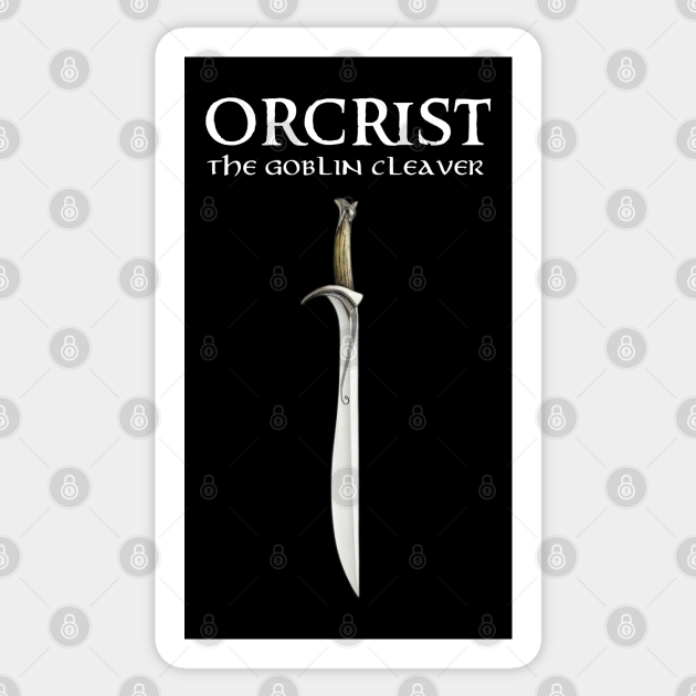 Orcrist - The Goblin Cleaver - Fantasy - The Hobbit - Sticker | TeePublic