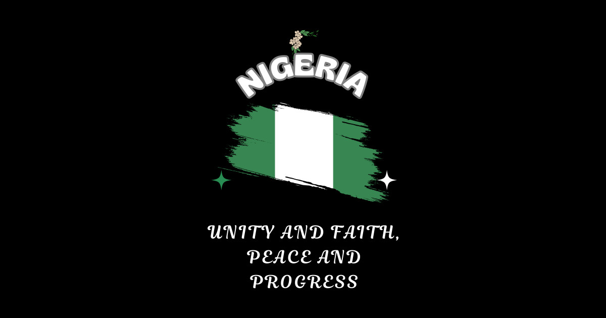 Nigerian Pride, Unity and faith peace and progress - Nigerian Pride ...
