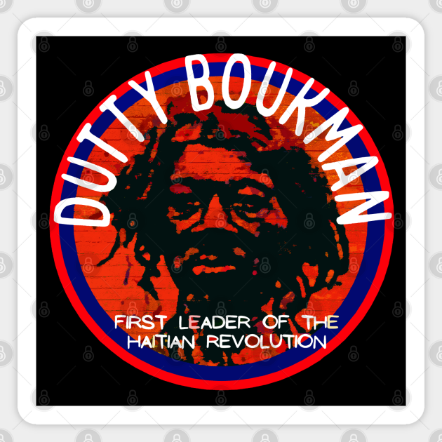 Dutty Boukman First Leader of the Haitan Revolution - Haiti - Sticker ...