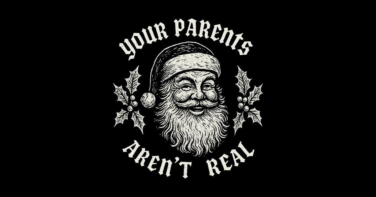 Your Parents Aren't Real - Your Parents Arent Real - Sticker | TeePublic