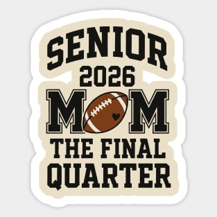 Football Senior Mom 2026 Final Quarter Stickers for Sale | TeePublic