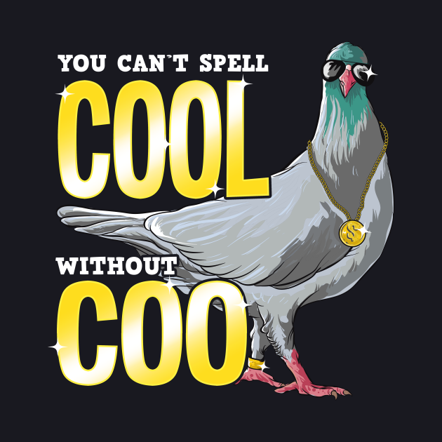 You Can't Spell Cool Without Coo Funny Pigeon Pun - You Cant Spell Cool ...