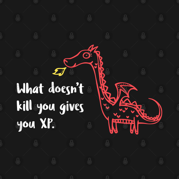 Doodle Dragon What Doesn't Kill You Gives You XP - Dungeons And Dragons ...