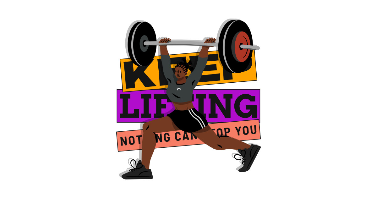 Keep Lifting, Nothing Can Stop You - Fitness - T-Shirt | TeePublic