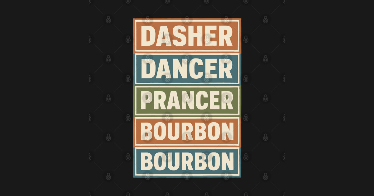 Dasher Dancer Prancer & Bourbon - Dasher Dancer Prancer Bourbon - T ...