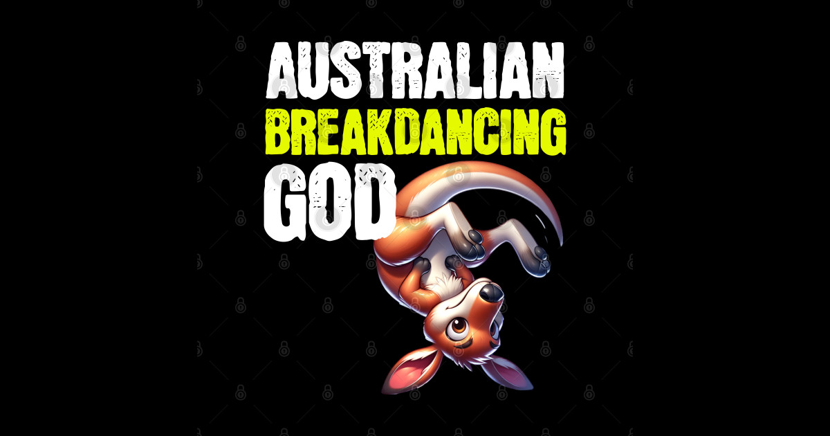 Australian Breakdancing God - Breakdancing God - Sticker | TeePublic