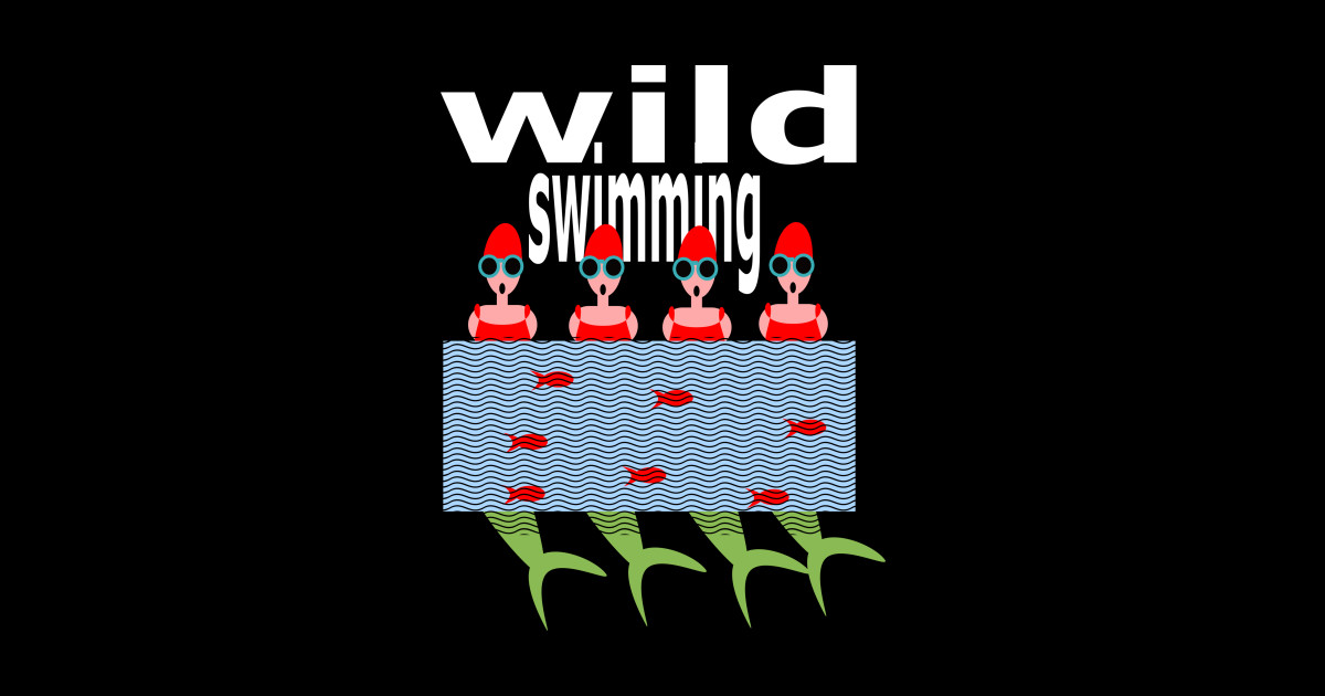 Wild Swimming, keep it wild, mermaids! - Swimmer - Posters and Art ...