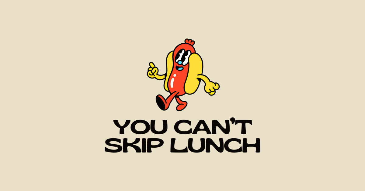 You Can't Skip Lunch - I Think You Should Leave - T-Shirt | TeePublic
