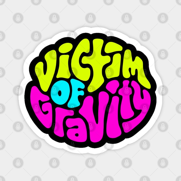 Victim of Gravity Word Art - Victim Of Gravity - Magnet | TeePublic