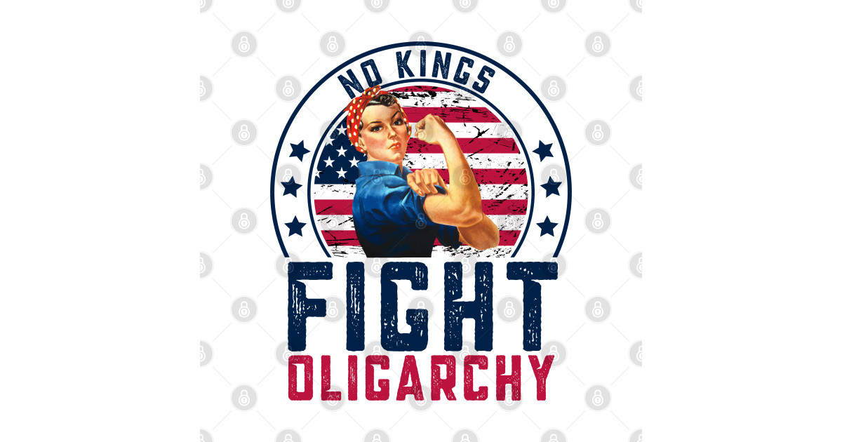 Fight Oligarchy – No King Rosie The Riveter - Fight Oligarchy - T-Shirt ...