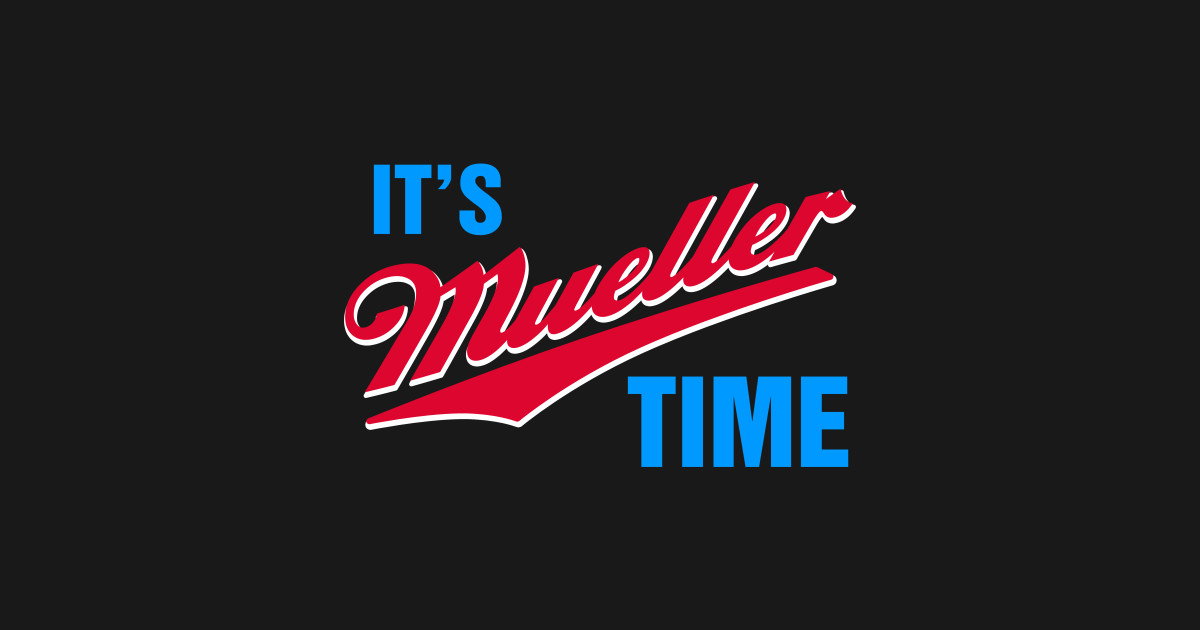 It's Mueller Time - Trump - T-Shirt | TeePublic