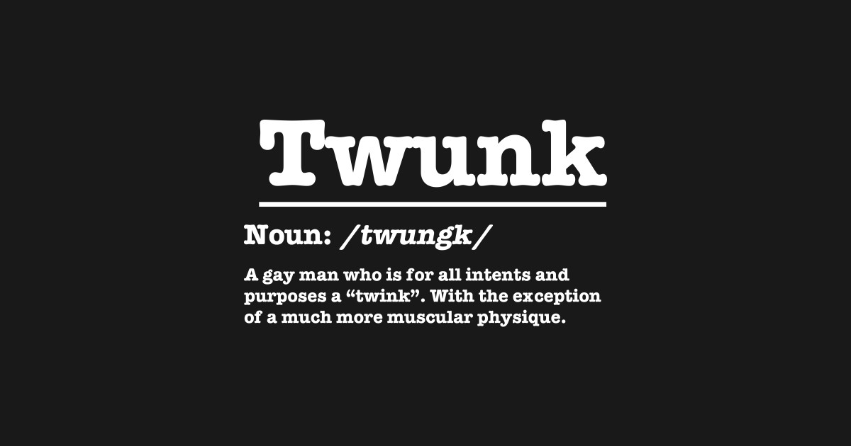 Twunk - Definitions of Gays - White - Twunk - T-Shirt | TeePublic