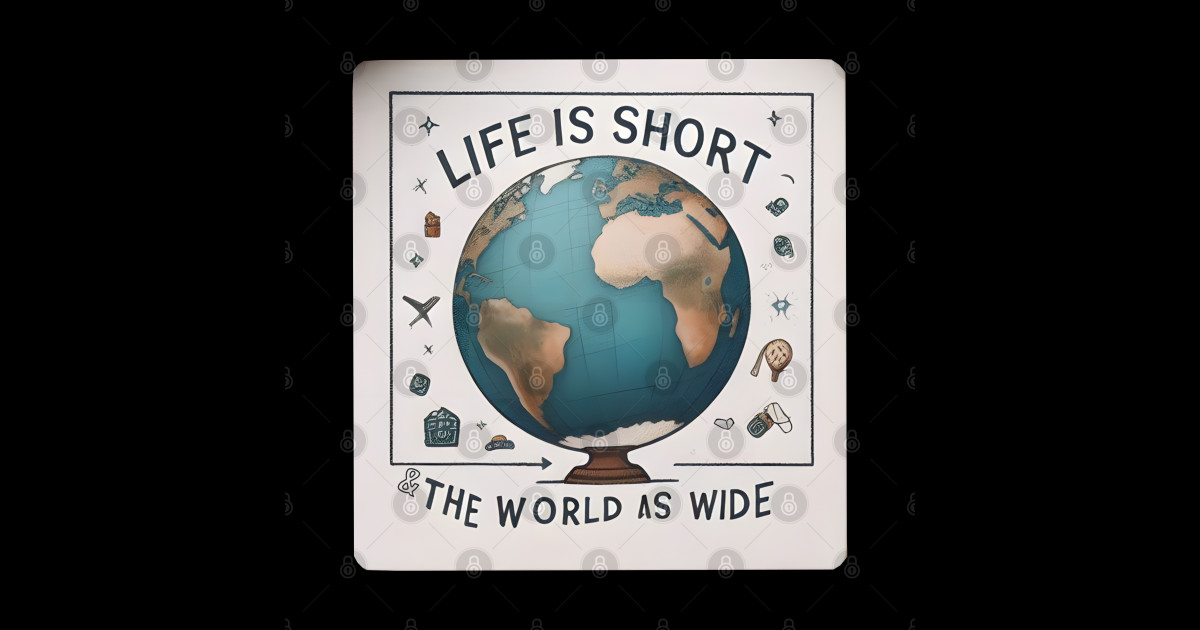 Life is short and the world is wide - Travel - Sticker | TeePublic