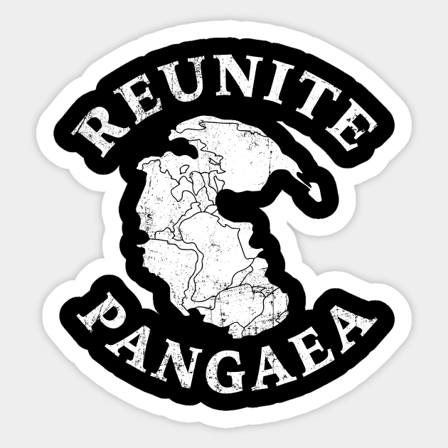 REUNITE PANGAEA Pangea Map Funny Peace Protest - Pangea - Sticker ...