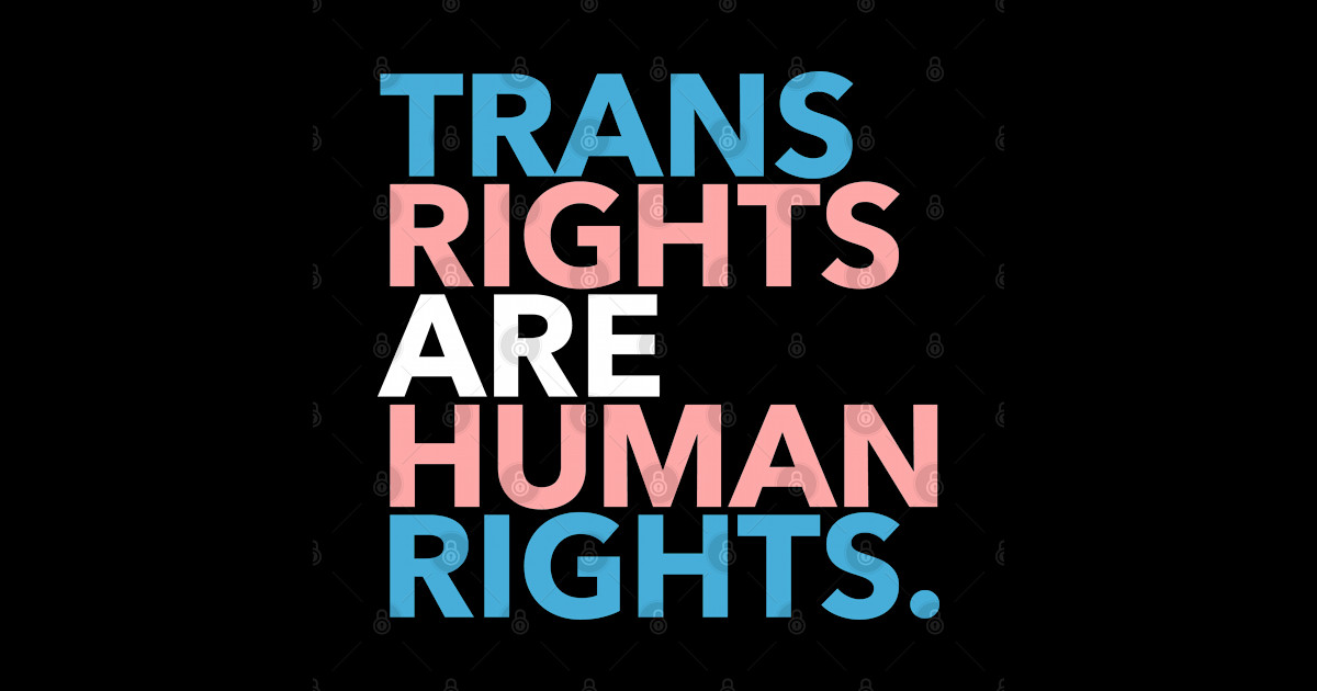 Trans Rights are Human Rights - Trans Rights Are Human Rights - Posters ...