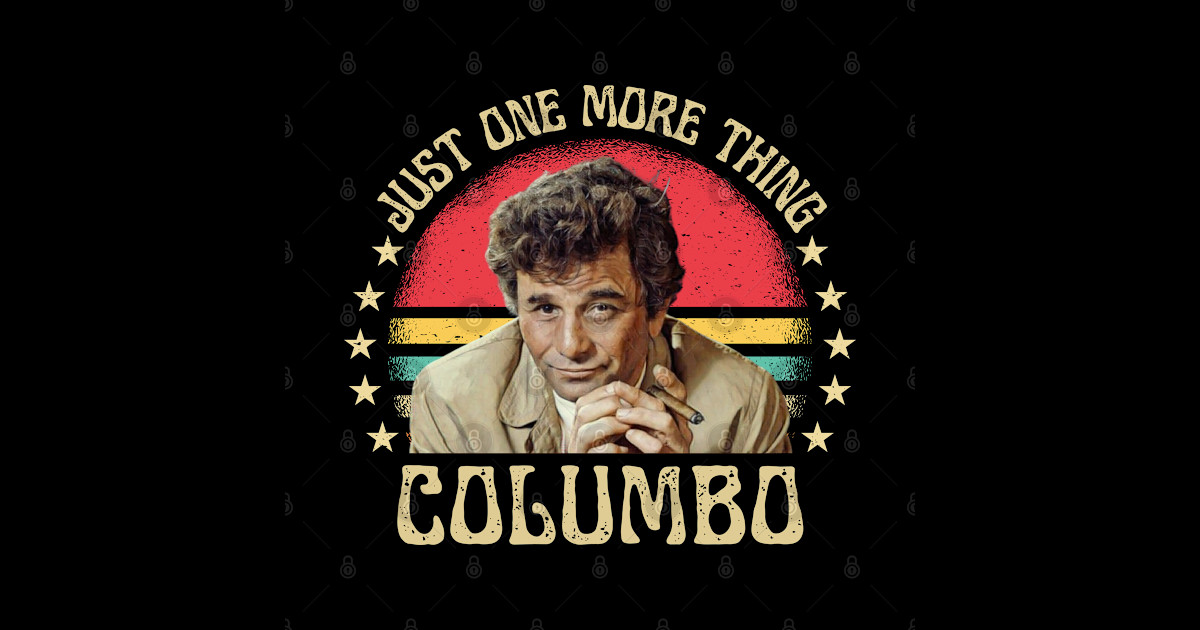Columbo Just One More Thing - Columbo - Sticker | TeePublic